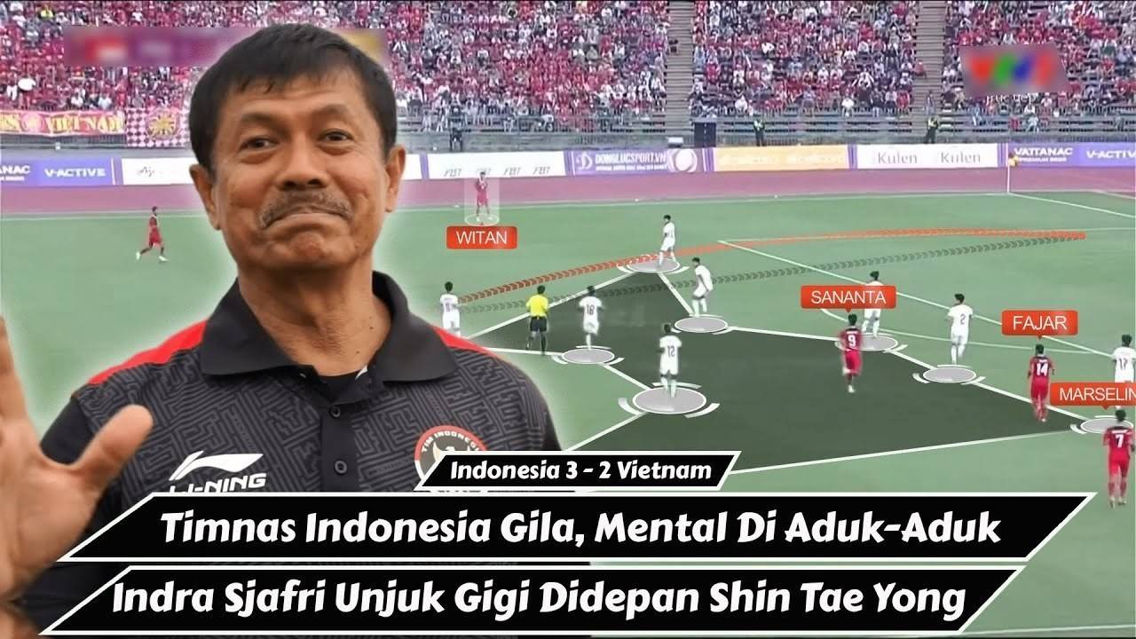 Timnas Indonesia Gila, Mental Indra Sjafri & Ditonton Shin Tae Yong ...
