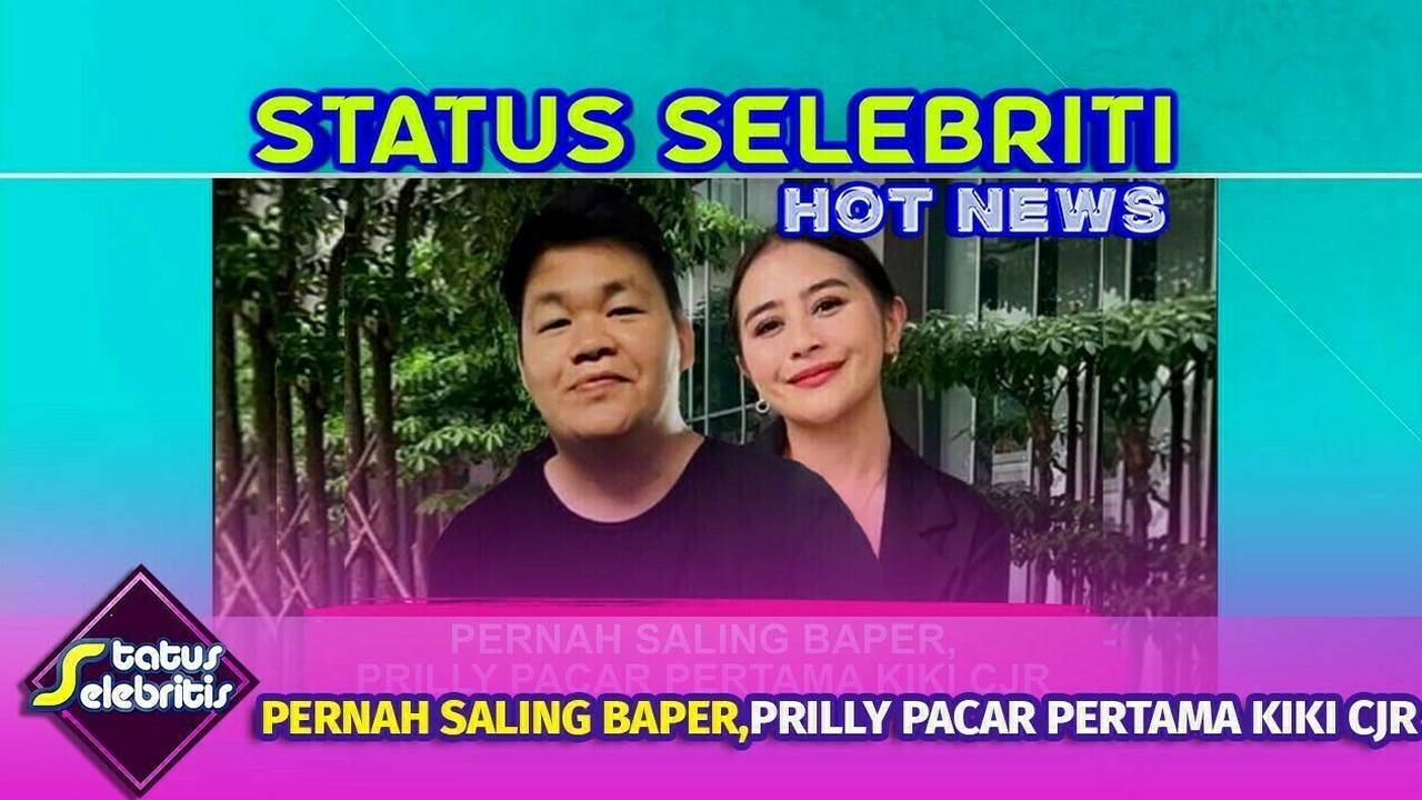 Pernah Saling Baper,Prilly Pacar Pertama Kiki CJR | Status Selebritis | Vidio