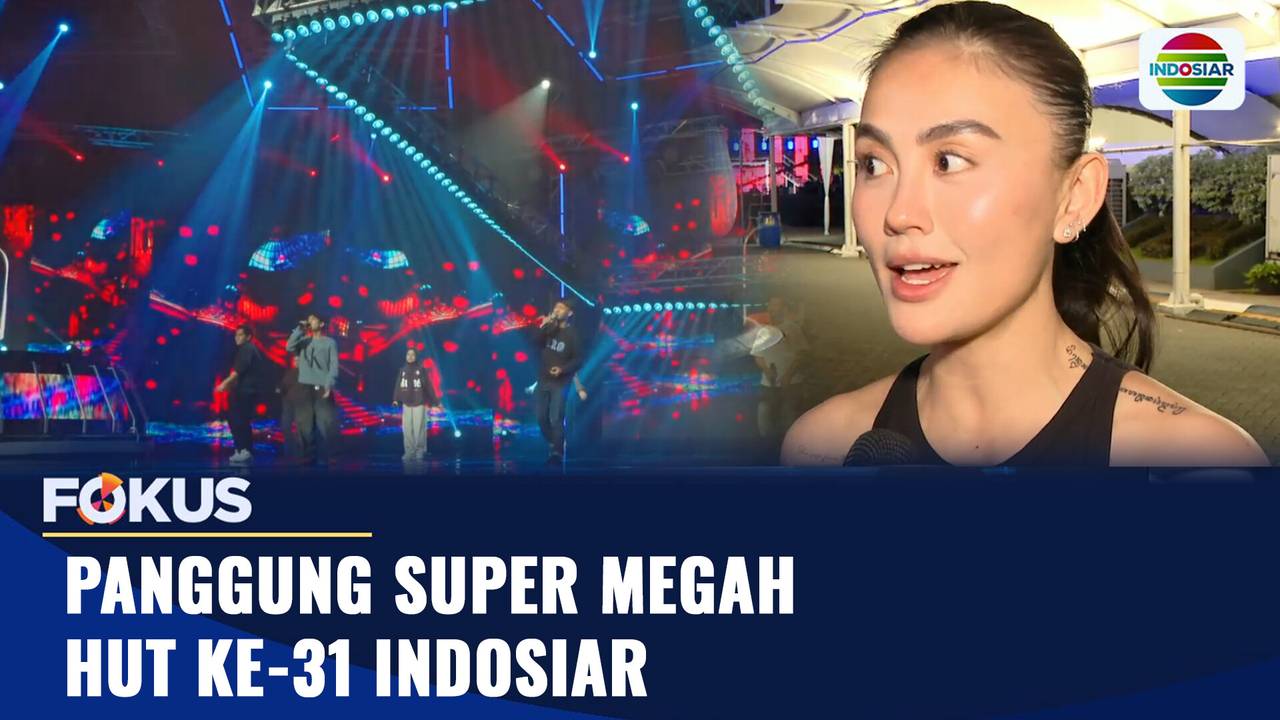 Panggung Super Megah Hut Ke-31 Indosiar | Fokus - INDOSIAR