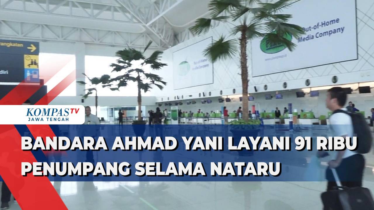 Bandara Internasional Ahmad Yani Semarang Layani 91 Ribu Penumpang Selama Nataru - Kompas TV