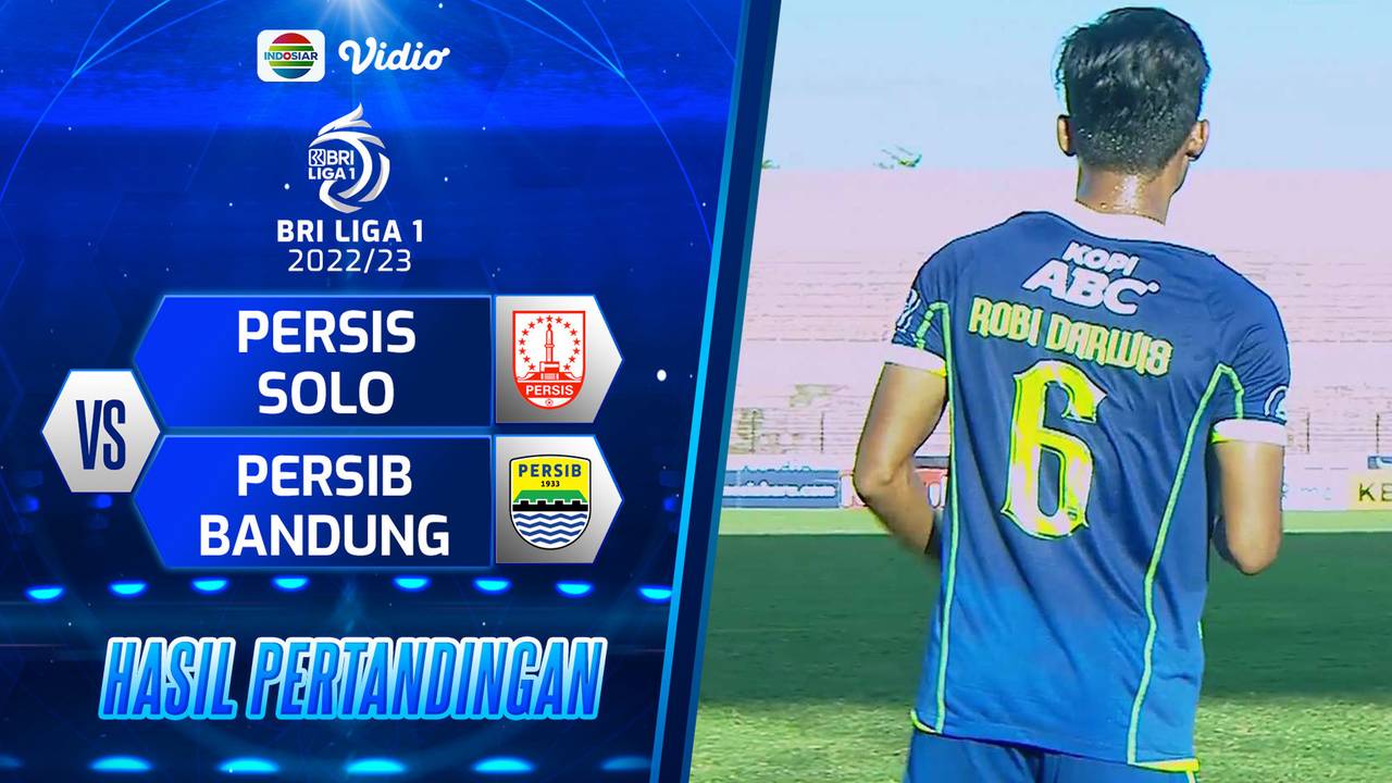 Hasil Akhir Pertandingan Persis Solo Vs Persib Bandung Bri Liga 1 202223 Vidio