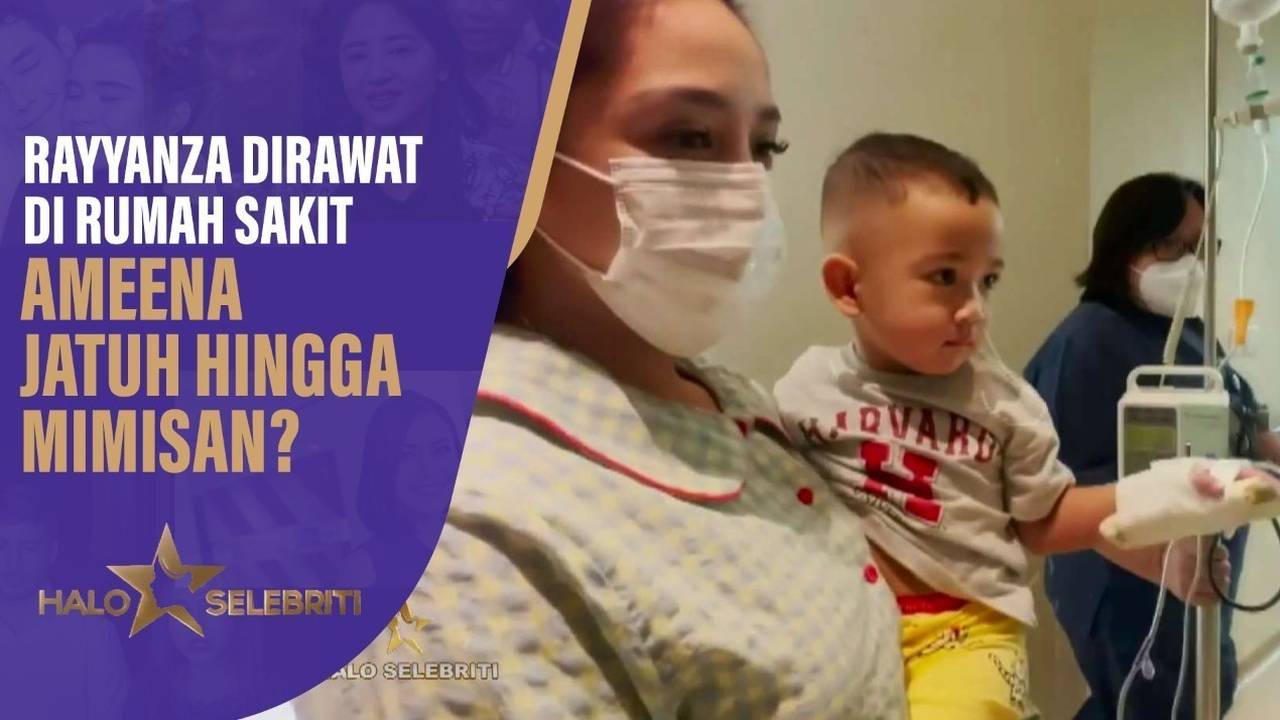 Rayyanza Dirawat Di Rumah Sakit, Ameena Jatuh Hingga Mimisan? | Halo Selebriti | Vidio
