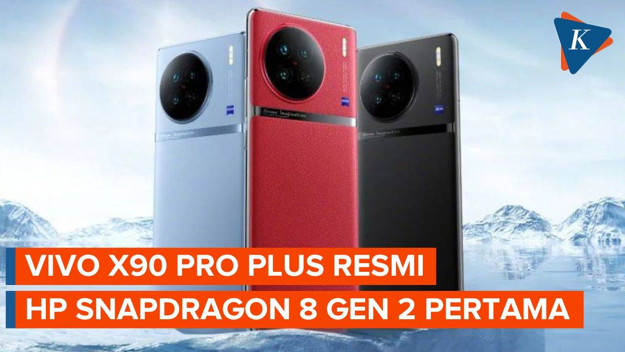 Vivo X90 Pro Plus Resmi Meluncur Hp Pertama Dengan Snapdragon 8 Gen 2