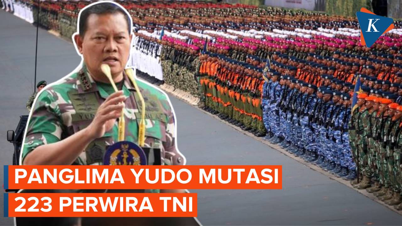 Panglima TNI Mutasi Besar-besaran 223 Perwira - Kompascom | Vidio