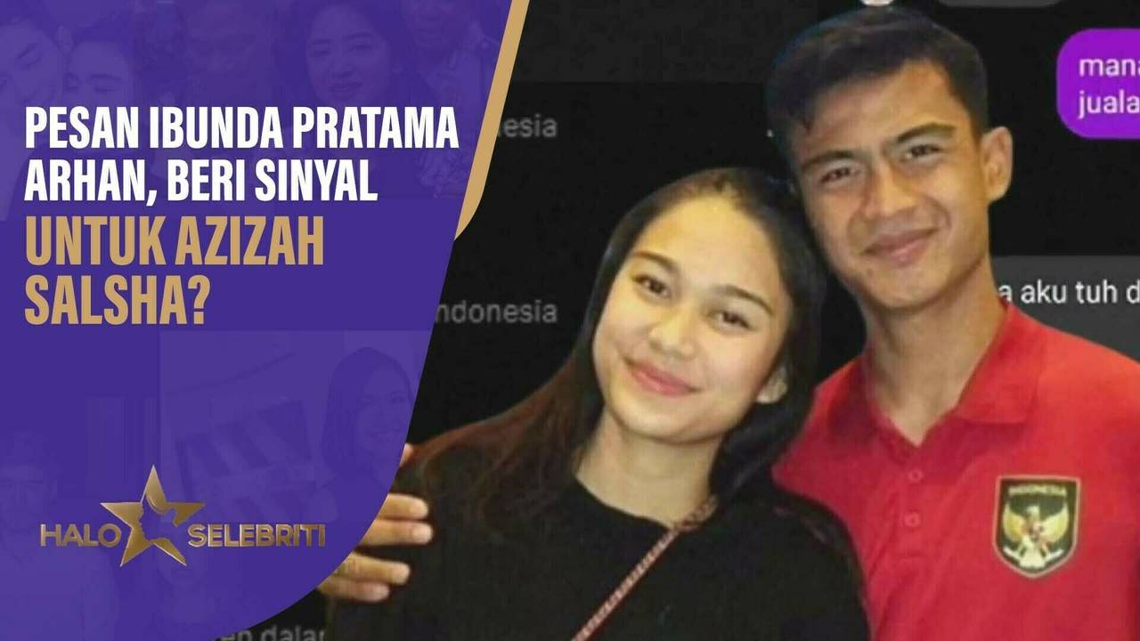 Pesan Ibunda Pratama Arhan, Beri Sinyal Untuk Azizah Salsha? | Halo Selebriti | Vidio