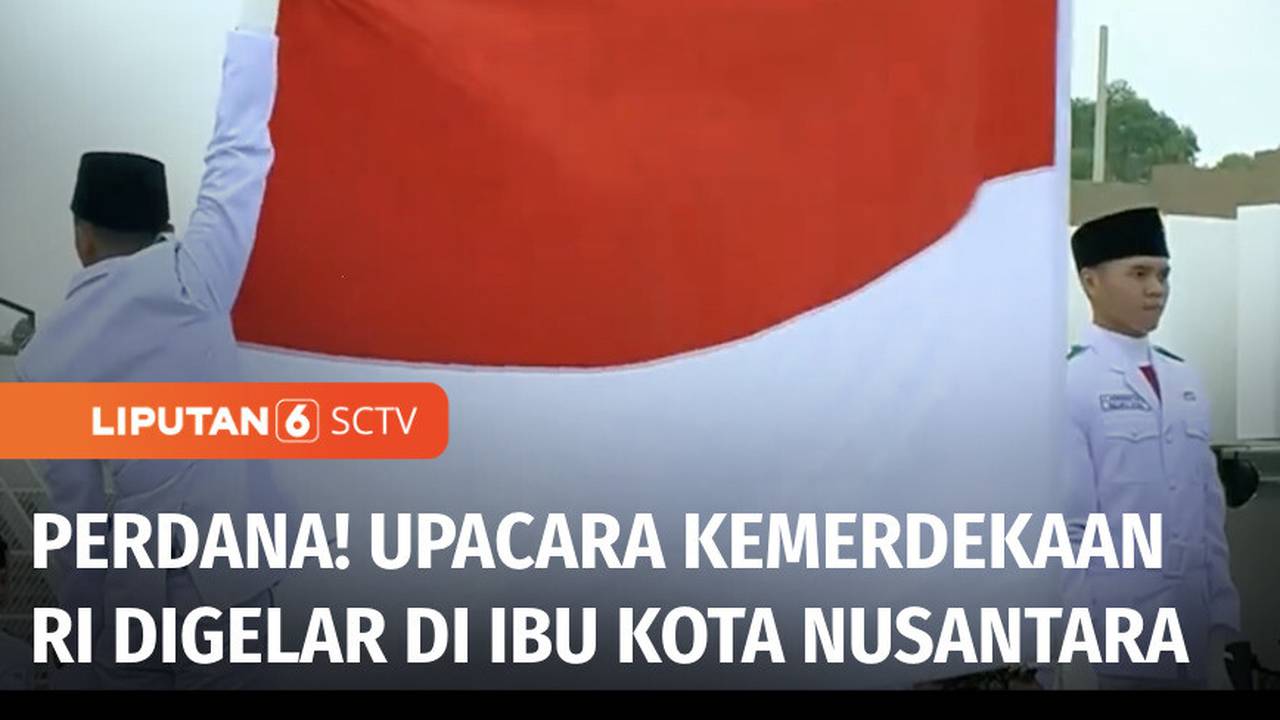 Pertama Kalinya! HUT Kemerdekaan RI Digelar di IKN | Liputan 6 - SCTV | Vidio