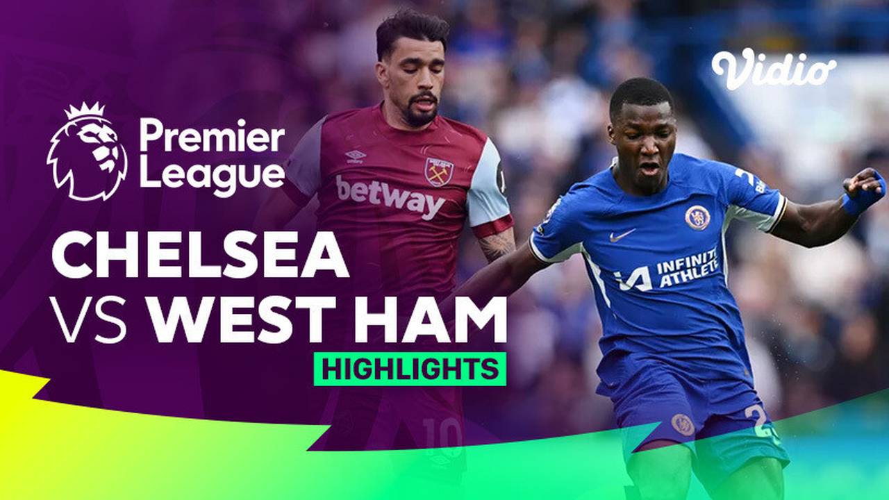 Chelsea vs West Ham - Highlights | Premier League 23/24 | Vidio