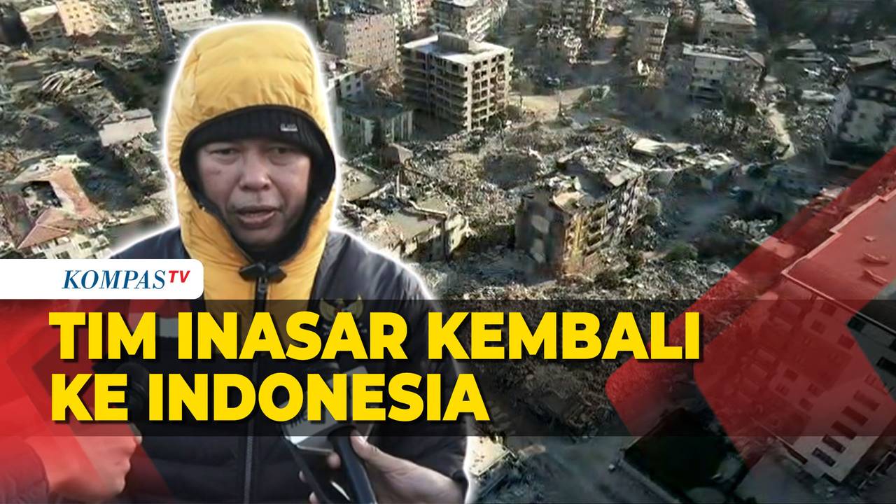 Tim INASAR Akhiri Operasi Penyelamatan Korban Gempa Turki - Kompas TV ...