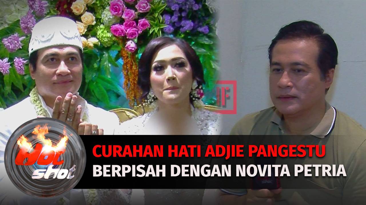 Curahan Hati Adjie Pangestu Soal Perpisahannya Dengan Novita Petria | Hot Shot | Vidio
