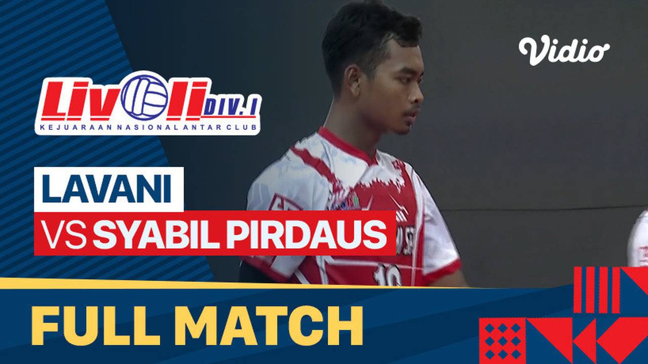Full Match | Lavani vs Syabil Pirdaus Berkarya | Livoli Divisi 1 Putra ...