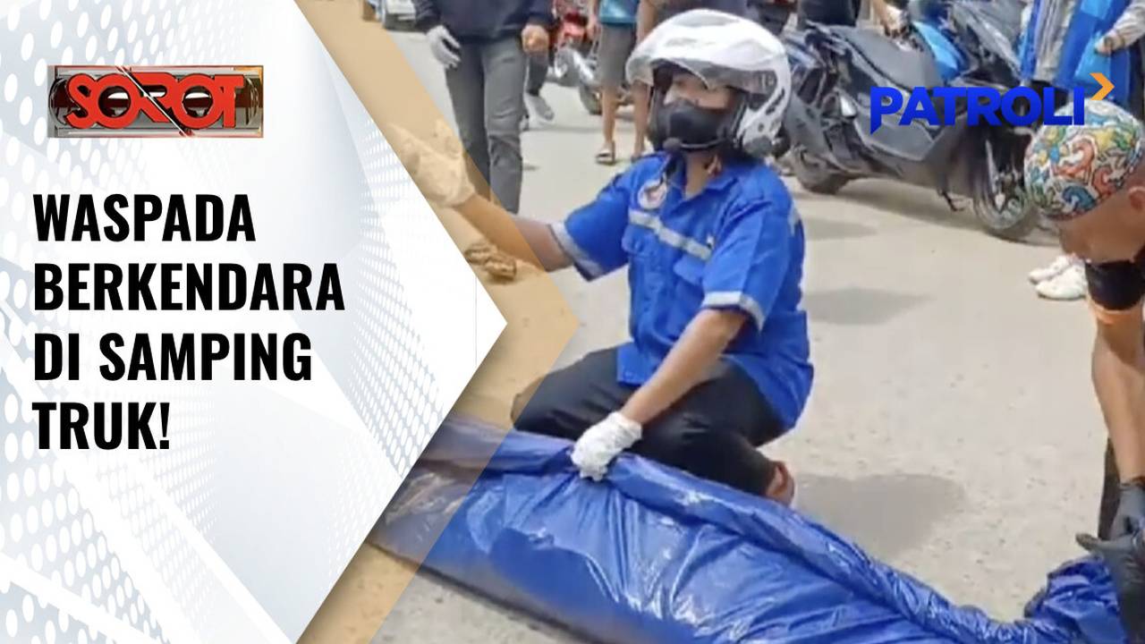 Sorot: Berkendara di Dekat Truk, Waspada Bahaya Mengintai! | Patroli - INDOSIAR | Vidio