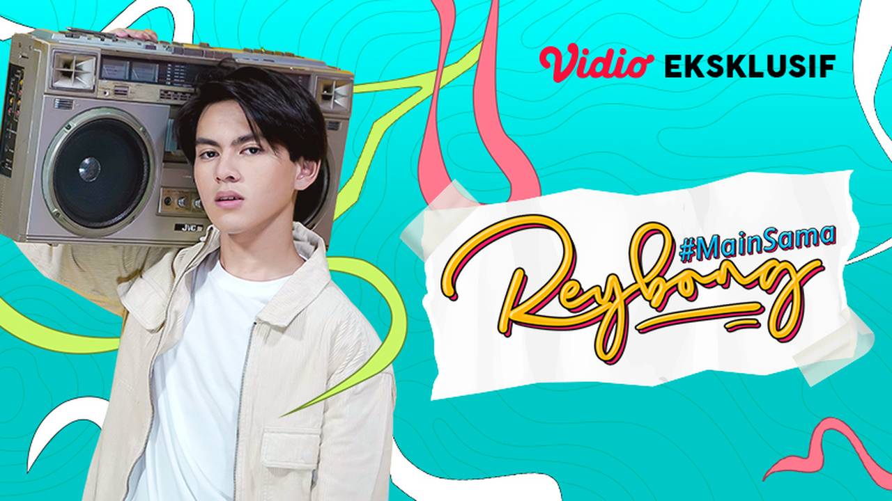 Streaming #MainSamaReybong - Eksklusif ReyBong