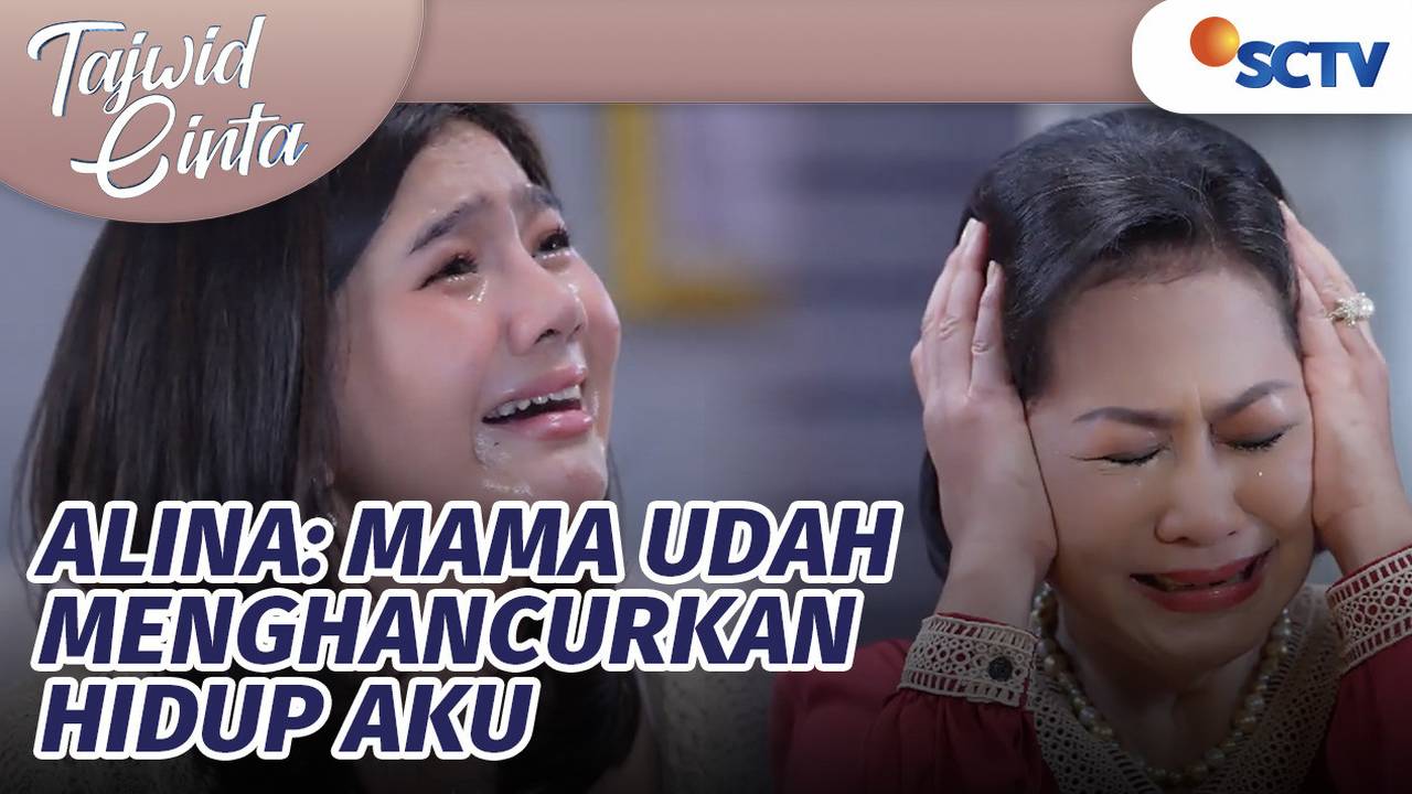 Tajwid Cinta - Alina: Mama Jahat, Udah Ngancurin Hidup Aku!! | Tajwid ...