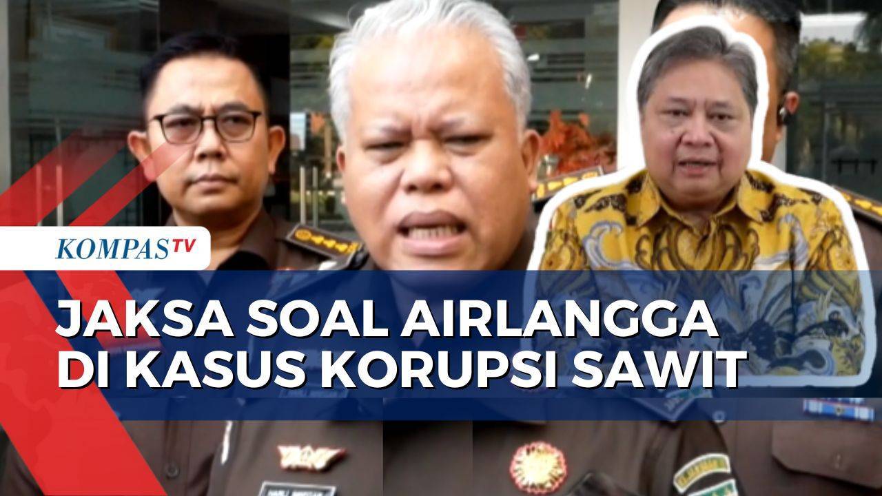 Soal Airlangga di Kasus Korupsi Sawit, Kejagung: Kami Belum Terima ...