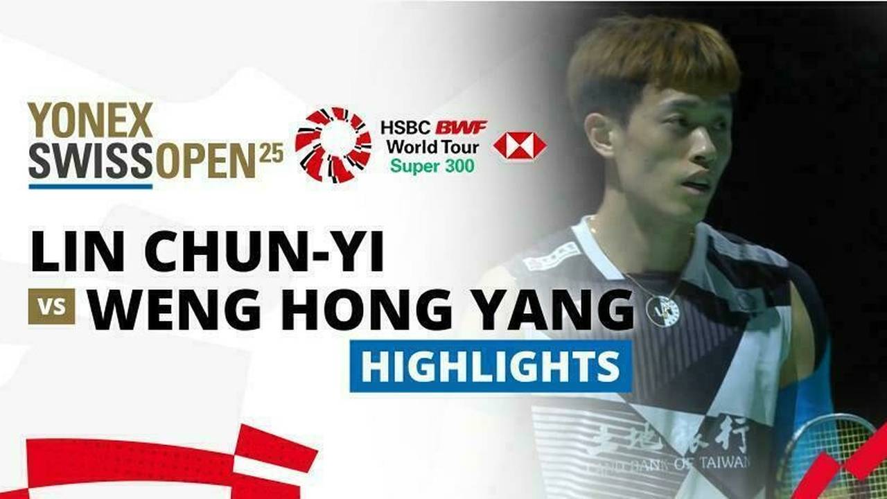Lin Chun-Yi (TPE) vs Weng Hong Yang (CHN) - Highlights | Yonex Swiss ...