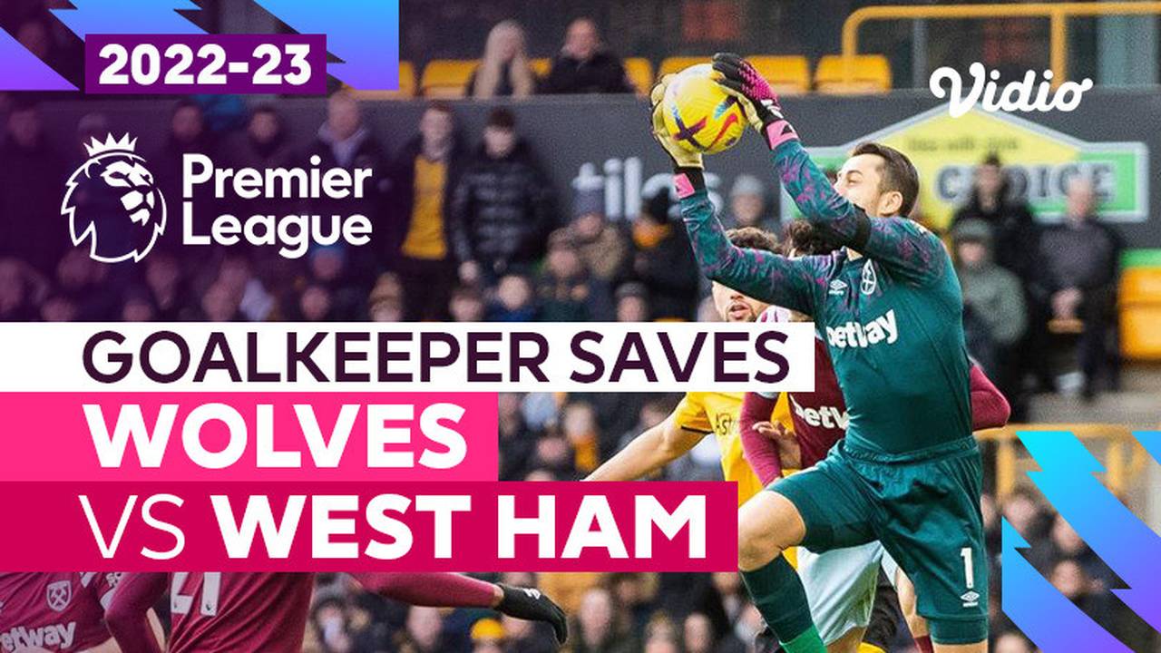 Aksi Penyelamatan Kiper | Wolves vs West Ham | Premier League 2022/23 ...