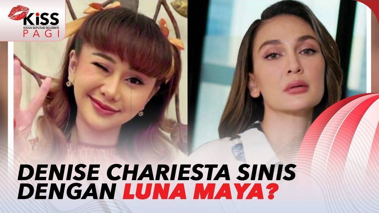 Denise Chariesta Tabuh Genderang Perang Dengan Luna Maya?? | Kiss Pagi ...