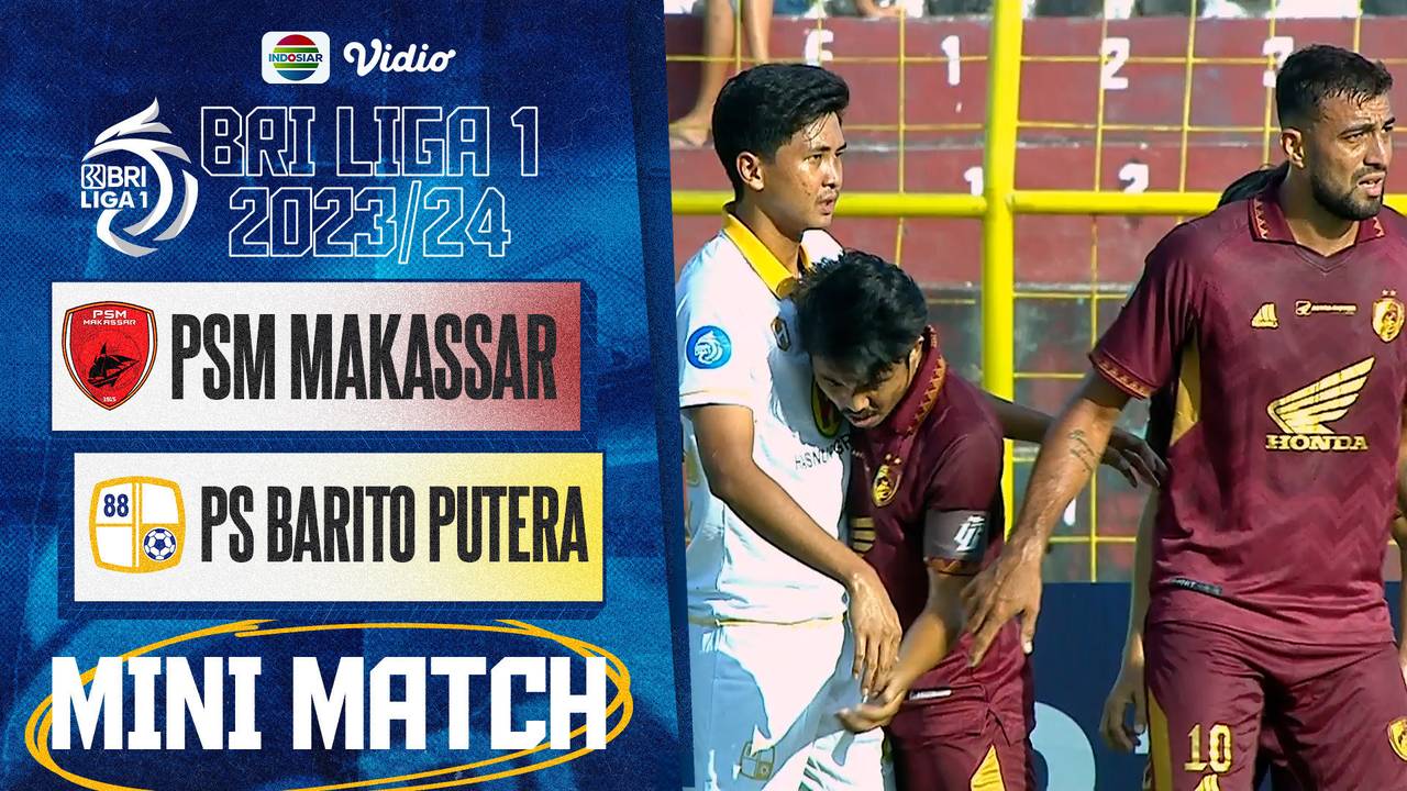 Mini Match - PSM Makassar VS PS Barito Putera | BRI Liga 1 2023/24 | Vidio