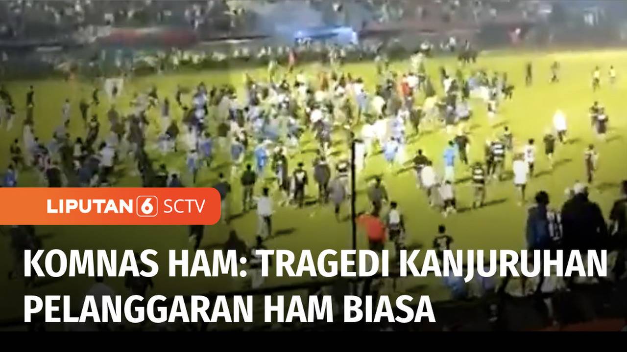 Ratusan Orang Tewas, Komnas HAM: Tragedi Kanjuruhan Pelanggaran HAM Biasa | Liputan 6 - SCTV | Vidio