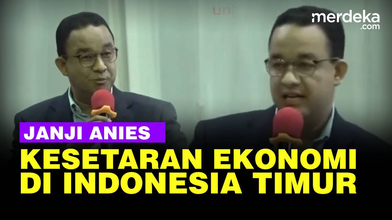 Strategi Anies Janji Bangun Kesetaraan Ekonomi di Indonesia Timur ...