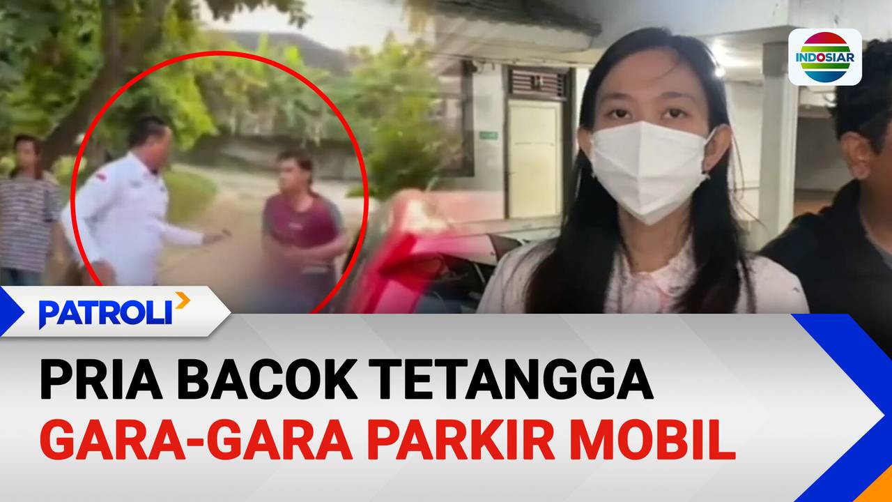 Pria Bacok Tetangga Gara-gara Parkir Mobil | Patroli - INDOSIAR