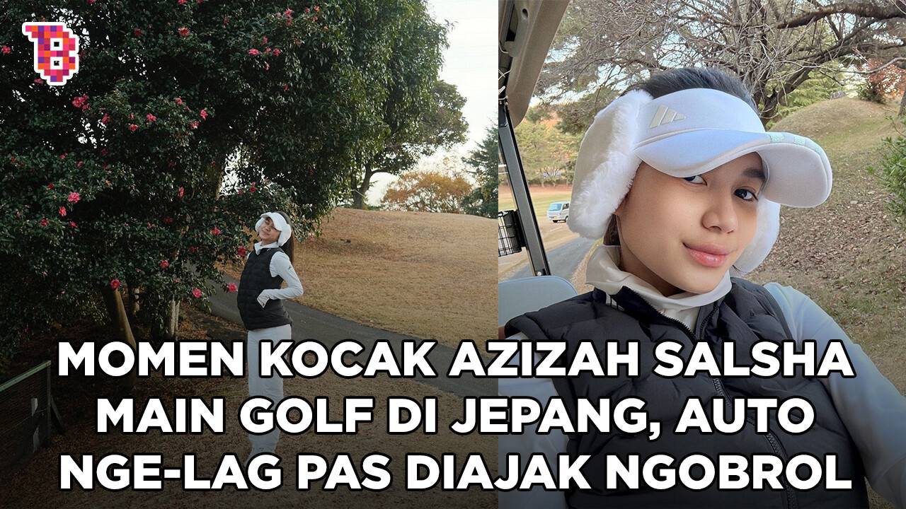 Momen Azizah Salsha main golf di negeri sakura tapi nggak bisa bahasa Jepang, begini jadinya ...