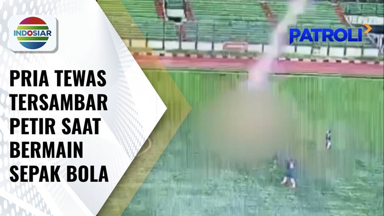 Geger! Pria Tewas Tersambar Petir Saat Bermain Bola | Patroli - INDOSIAR | Vidio