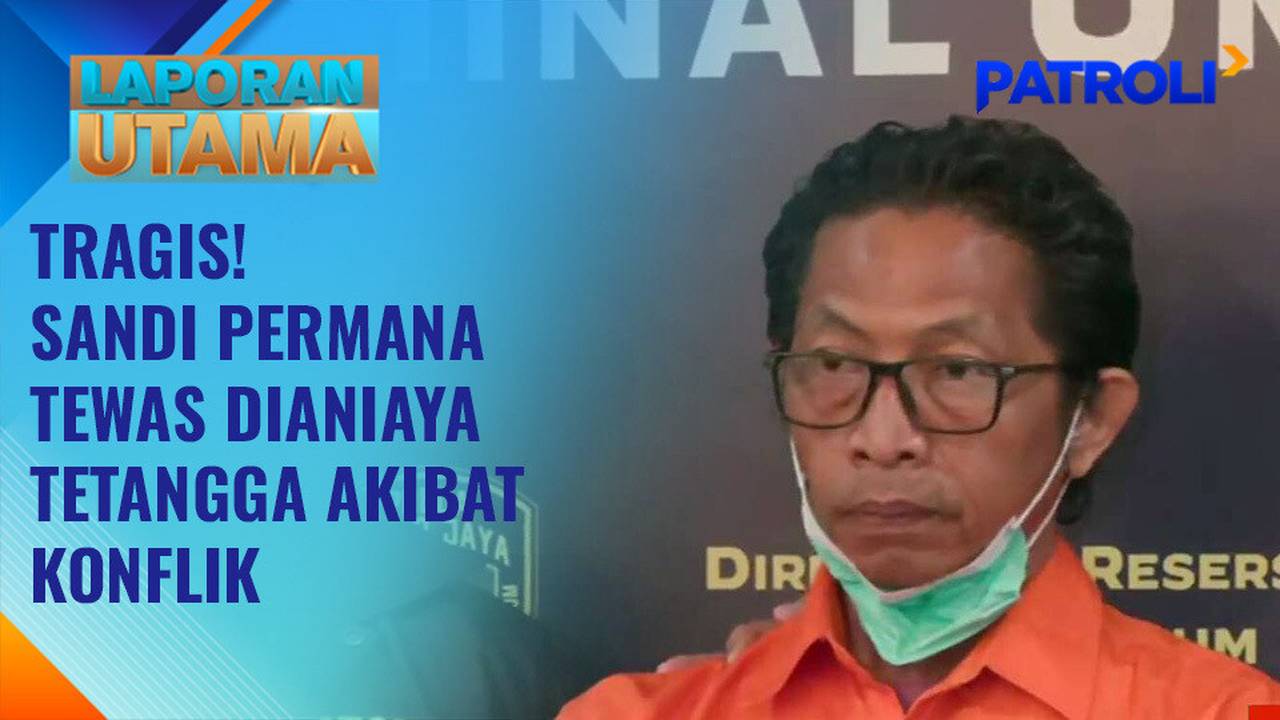 Laporan Utama: Aktor Sandi Permana Tewas Ditinggalkan Konflik Tetangga, Pelaku Ditangkap Polisi ...