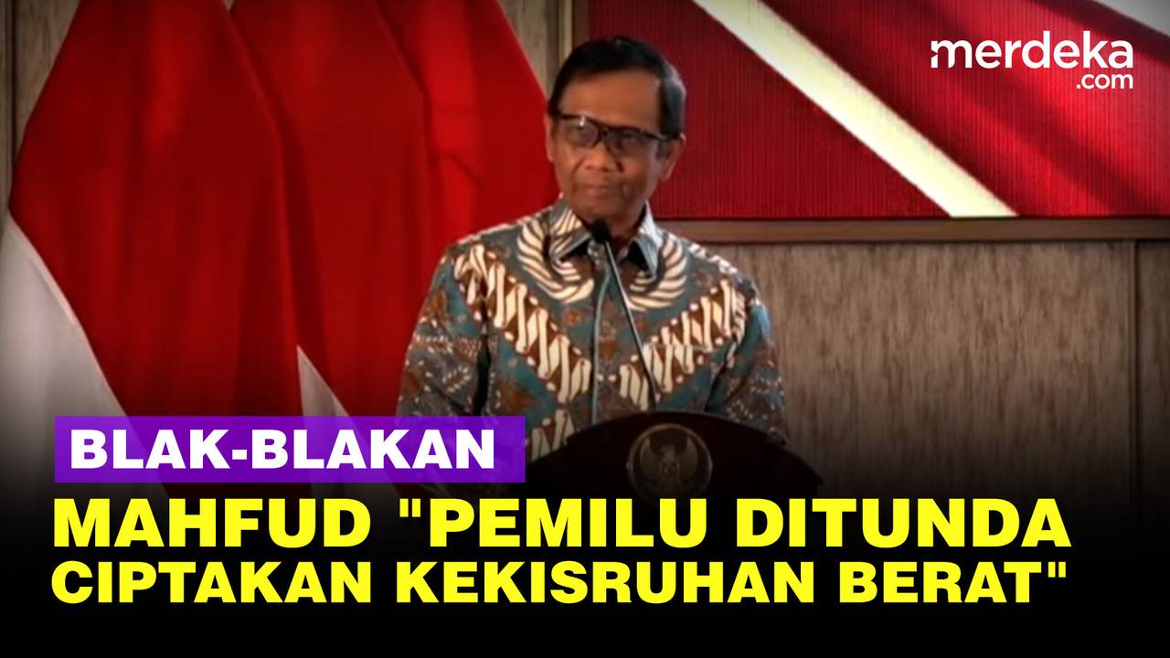 Keras Mahfud Blak Blakan Penundaan Pemilu Dan Perpanjangan Periode