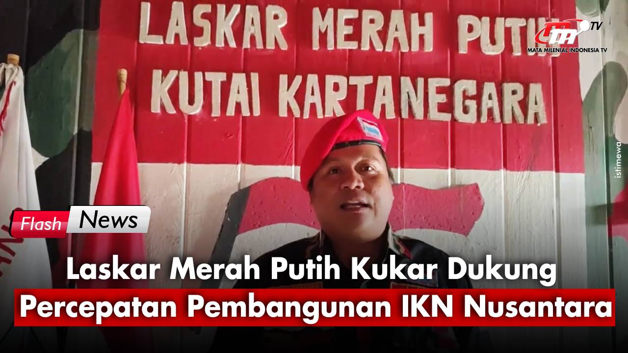 Laskar Merah Putih Kukar Mendukung Percepatan Pembangunan IKN Nusantara ...