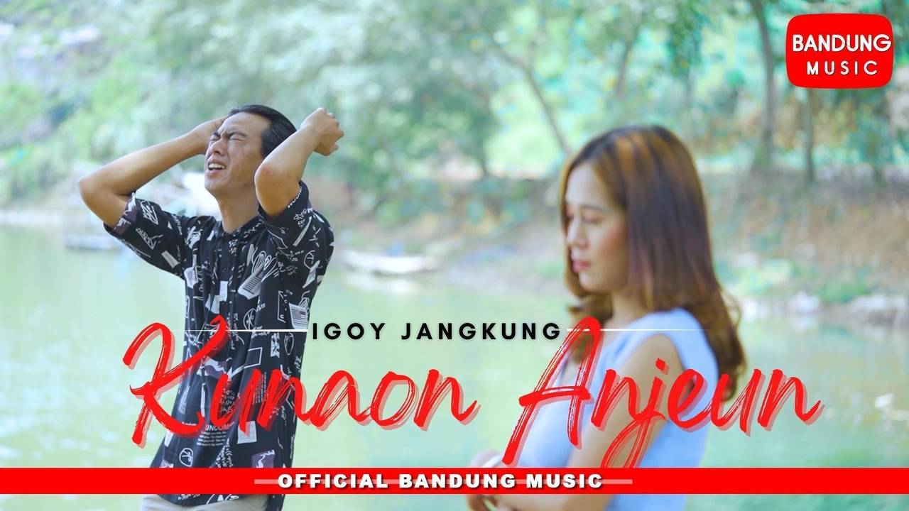 Kunaon Anjeun - Igoy Jangkung [Official Bandung Music] | Vidio