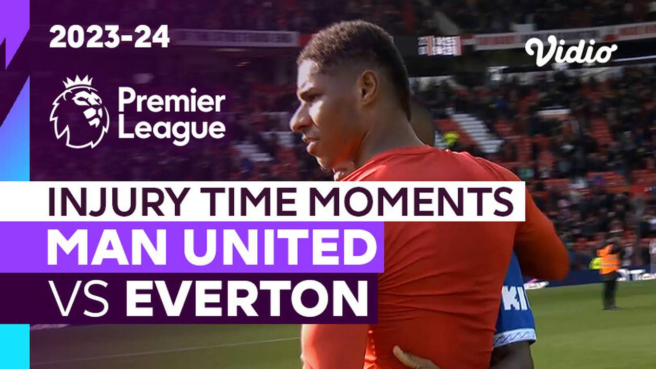 Momen Injury Time | Man United vs Everton | Premier League 2023/24 | Vidio