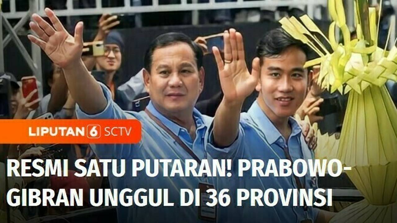 Resmi Satu Putaran! Prabowo-Gibran Menang Pilpres 2024, Unggul di 36 Provinsi | Liputan 6 - SCTV ...