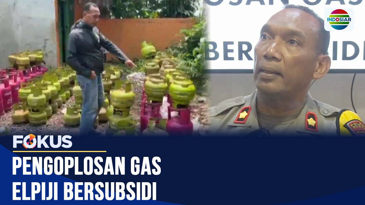 Pengoplosan Gas Elpiji Bersubsidi | Fokus - INDOSIAR