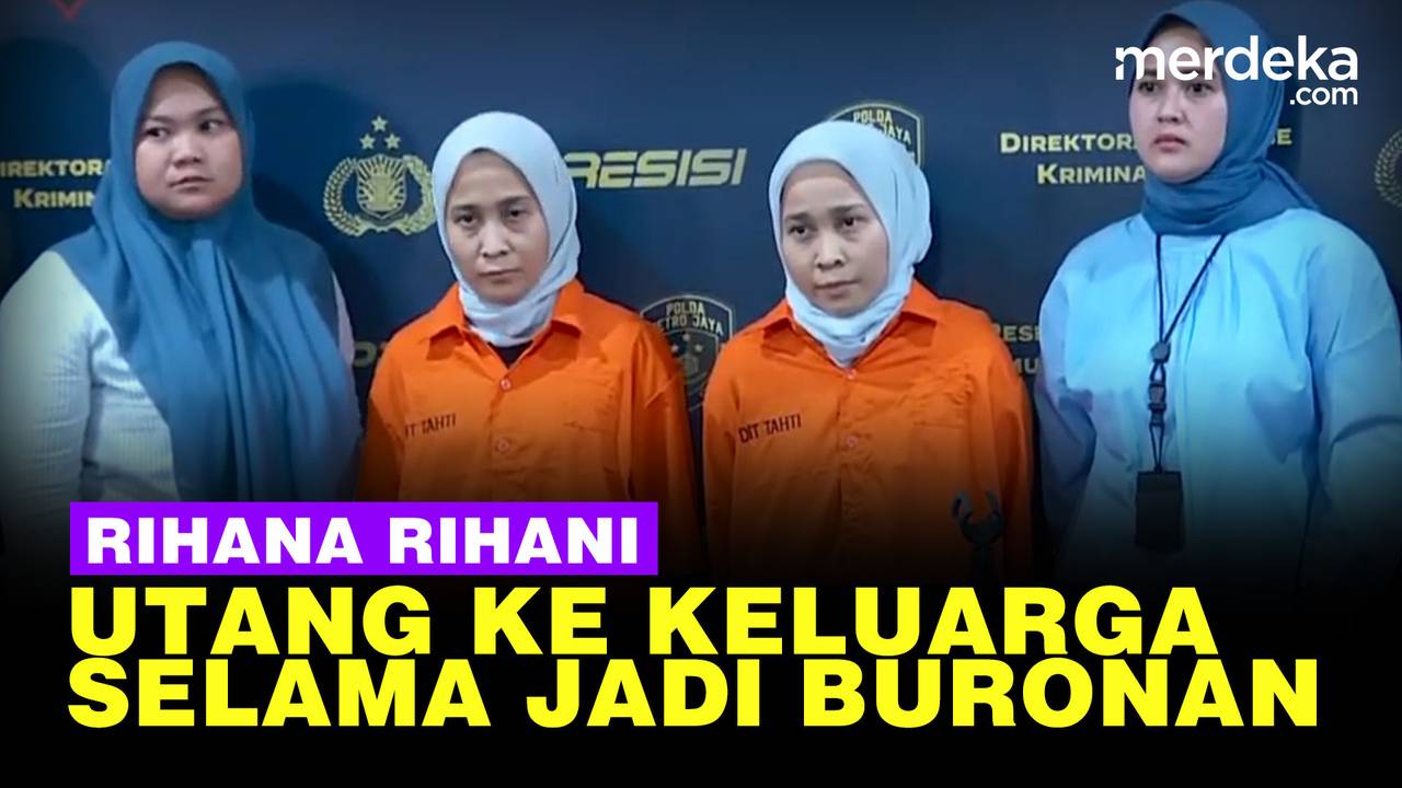Si Kembar Rihana-Rihani Kerap Pinjam Uang Keluarga Selama Jadi Buronan ...
