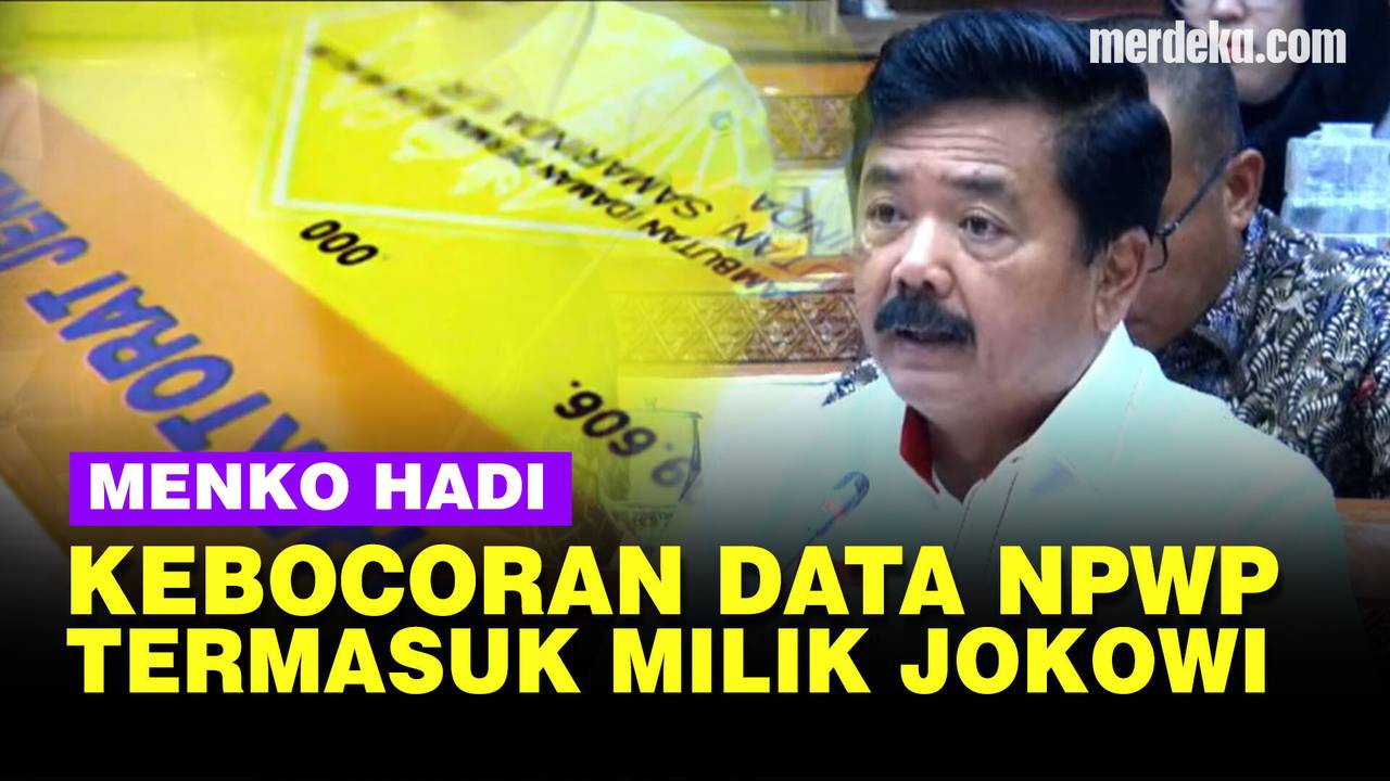 Menko Hadi Blak-blakan Biang Kerok Kebocoran 6 Juta Data NPWP, Termasuk Milik Jokowi - merdeka ...