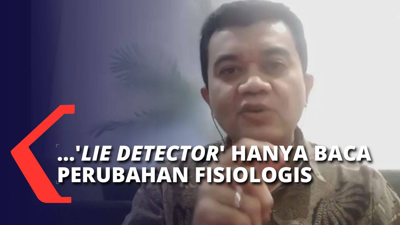 Pakar Psikologi Forensik: 'Lie Detector' Hanya Baca Perubahan ...