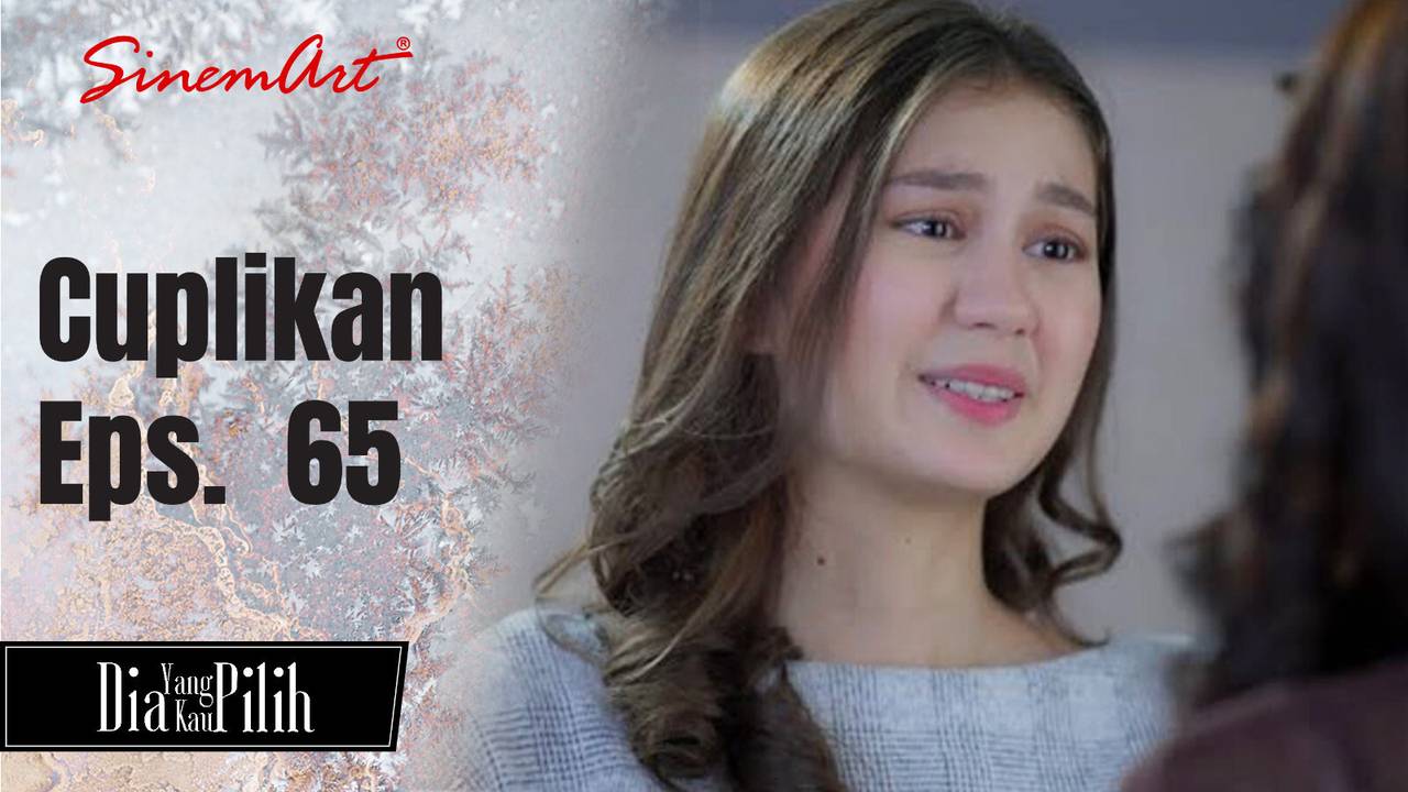DIA YANG KAU PILIH | Cuplikan Eps. 65 | Vidio