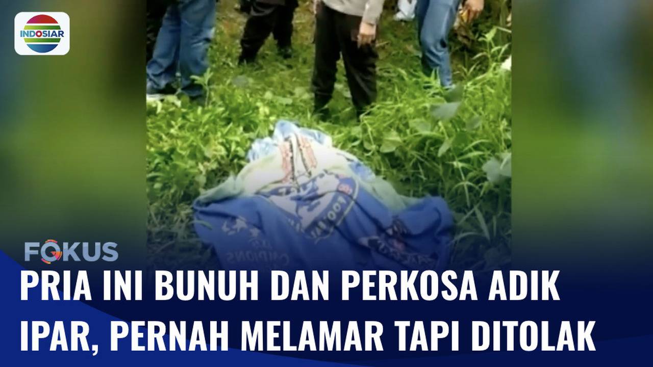 Bejat! Pria Bunuh dan Perkosa Adik Ipar, Ternyata Pernah Melamar Korban ...