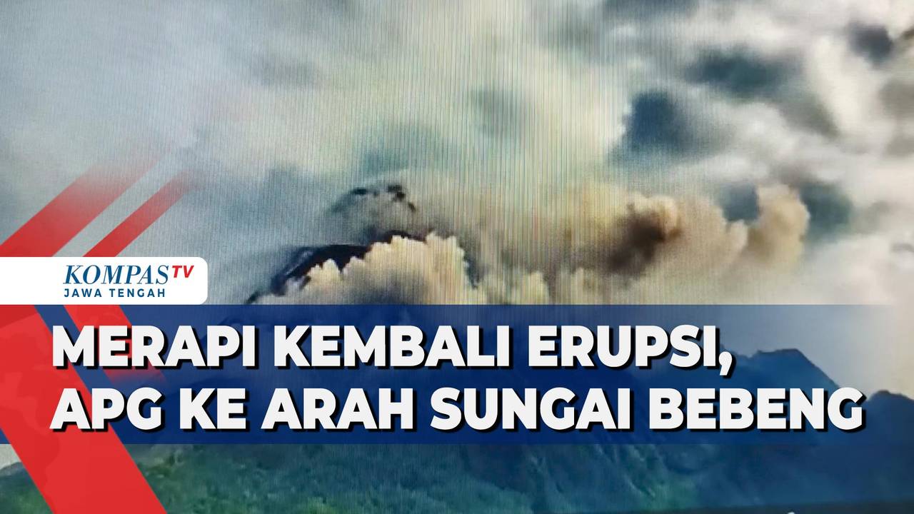 Merapi Kembali Erupsi, APG ke Arah Sungai Bebeng - Kompas TV | Vidio
