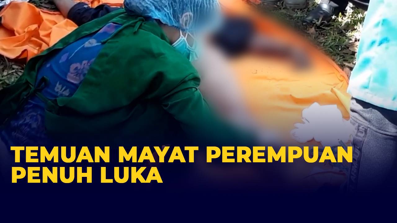 Geger! Warga Temukan Mayat Perempuan Penuh Luka, Petugas Juga Temukan ...