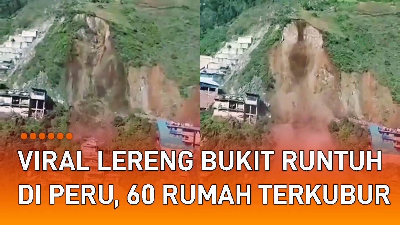Viral Lereng Bukit Runtuh di Peru, 60 Rumah Terkubur - liputan6.com