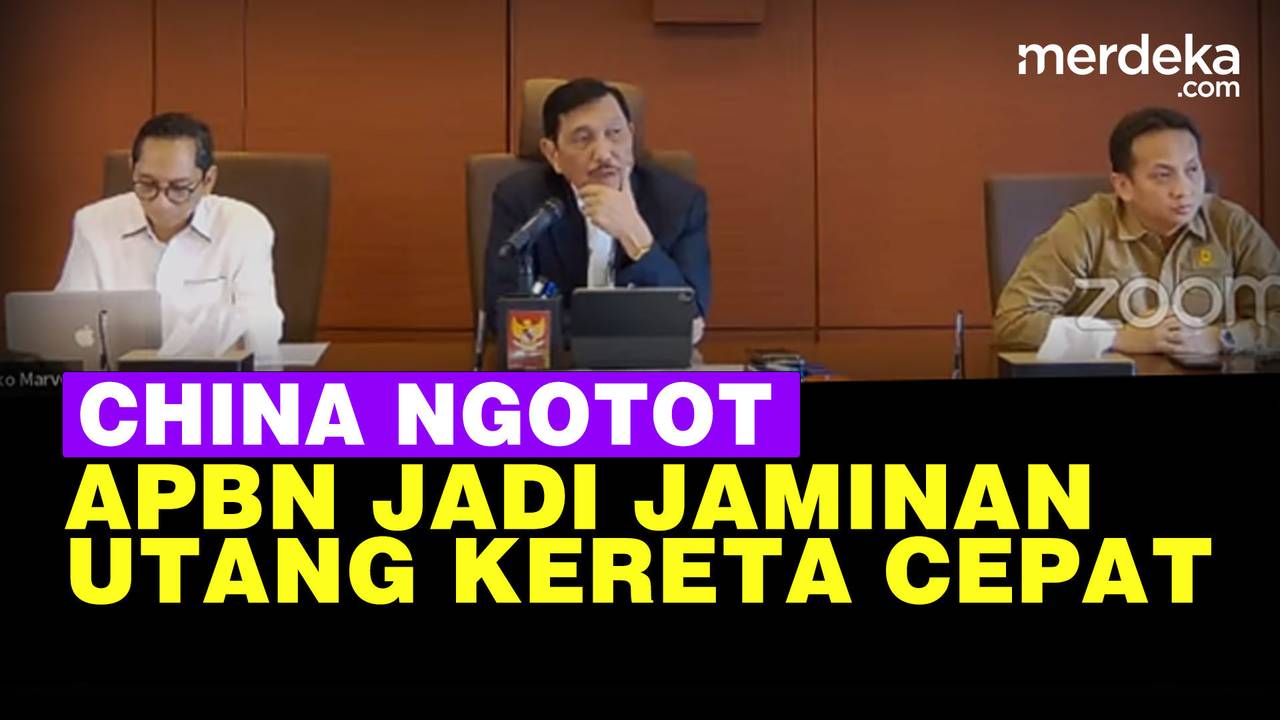Luhut Buka-bukaan China Minta APBN Jadi Jaminan Utang Proyek Kereta ...