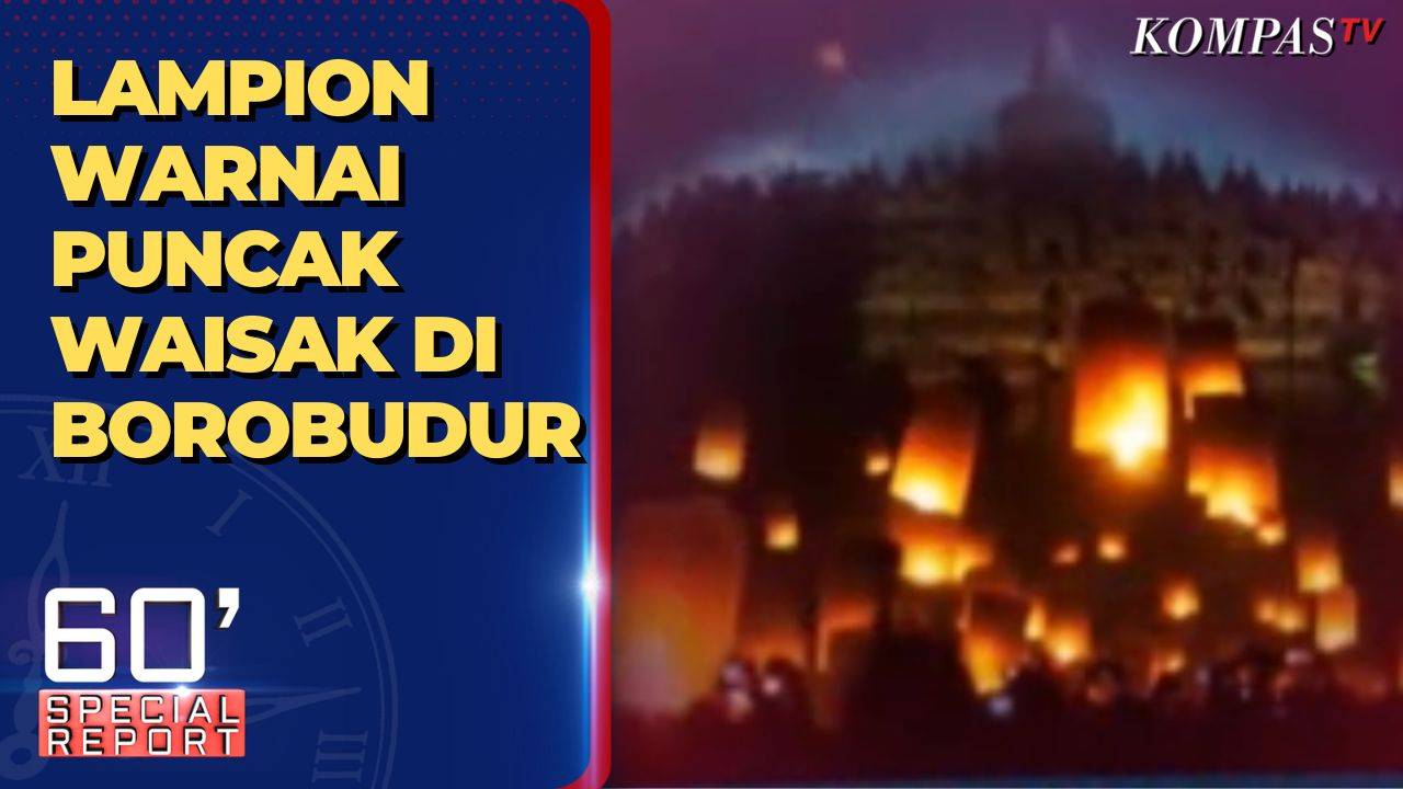 Runtutan Rangkaian Perayaan Waisak 2024 di Candi Borobudur, Diwarnai Lampion hingga Doa ...