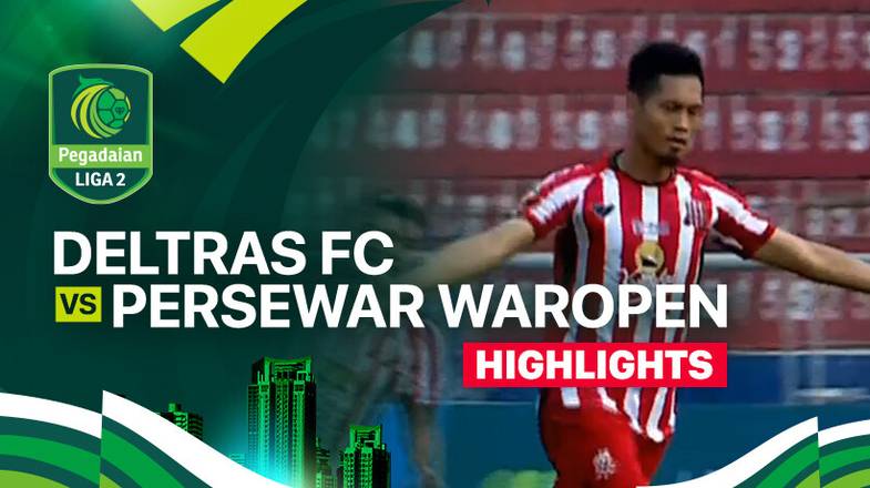 Deltras FC vs Persewar Waropen - Highlights | Pegadaian Liga 2 2024/25 ...