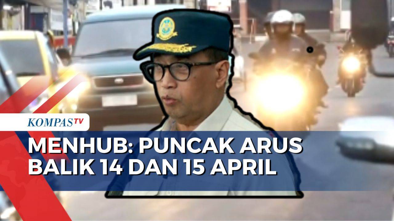 Menhub Budi Karya Ungkap Prediksi Puncak Arus Balik Lebaran di 14 dan 15 April 2024 - Kompas TV ...
