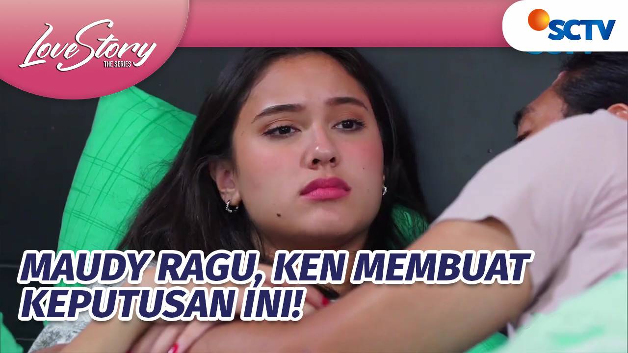 [Gratis] Love Story The Series - Maudy dan Ken Merencanakan El dan Key ...