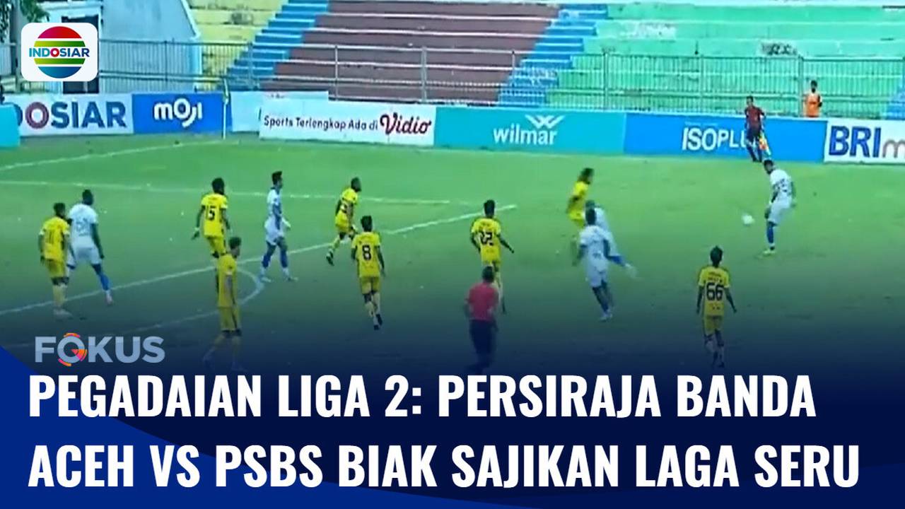 Pegadaian Liga 2: Persiraja Banda Aceh vs PSBS Biak Sajikan Laga Seru ...