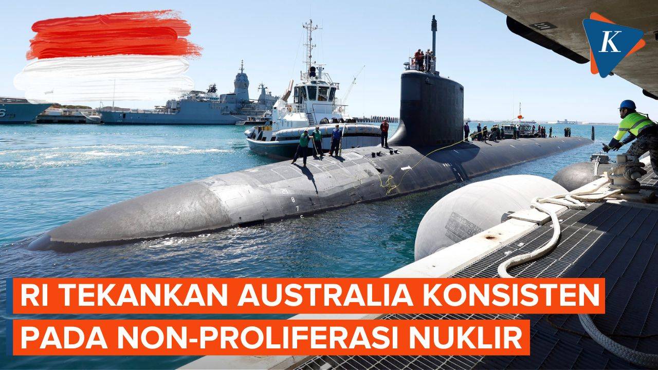 Pantau AUKUS, Indonesia Minta Australia Konsisten pada Non-proliferasi ...