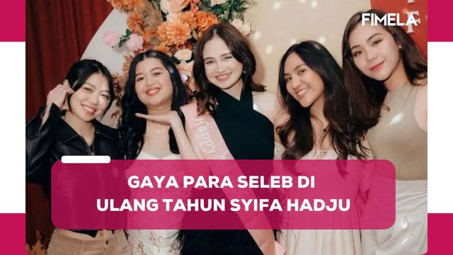 6 Gaya Seleb di Pesta Ulang Tahun Syifa Hadju ke-24, Dihadiri Alyssa Daguise hingga Aaliyah ...